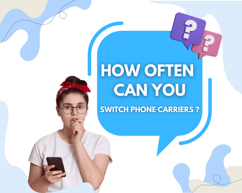 How Often Can You Switch Phone Carriers 2024 - Tips for Savings
